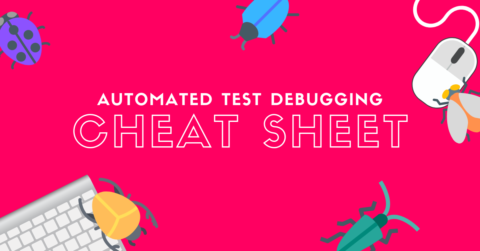 Automated test debugging cheat sheet – Trish Khoo