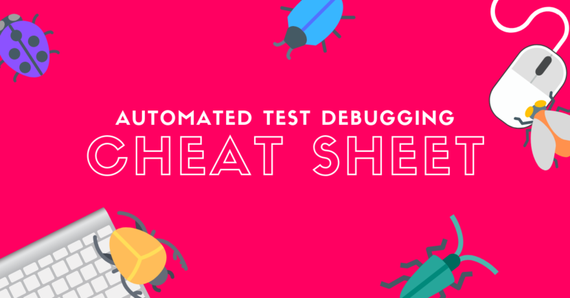 Automated test debugging cheat sheet – Trish Khoo